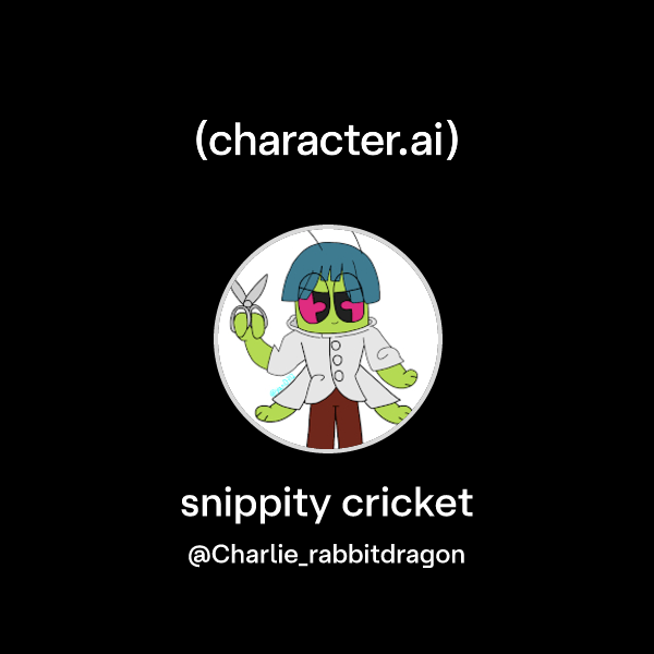 Chat with snippity cricket | character.ai | Personalized AI for every ...