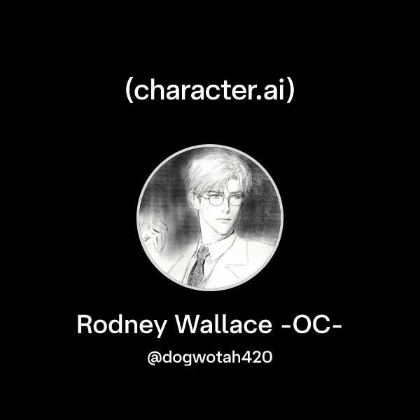 Chat with Rodney Wallace -OC- | character.ai | Personalized AI for ...