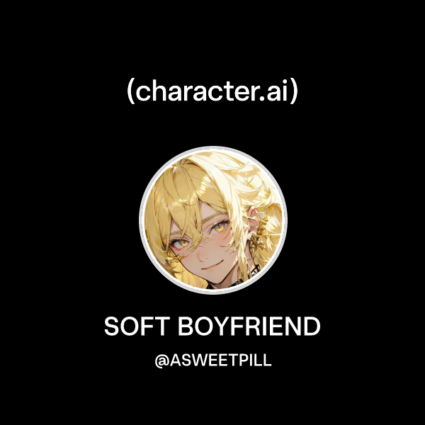 Chat with SOFT BOYFRIEND | character.ai | Personalized AI for every ...