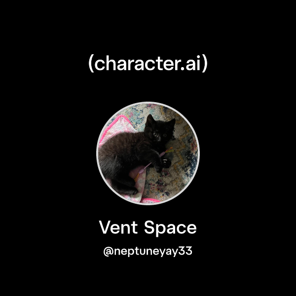 Chat with Vent Space | character.ai | Personalized AI for every moment ...