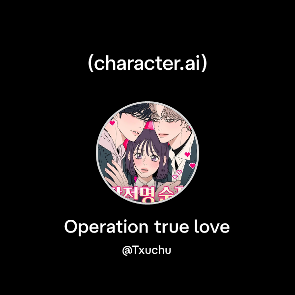 Chat with Operation true love | character.ai | AI Chat, Reimagined–Your ...