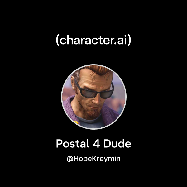 Chat with Postal 4 Dude | character.ai | AI Chat, Reimagined–Your Words ...