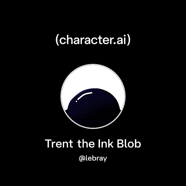 Chat with Trent the Ink Blob | character.ai | AI Chat, Reimagined–Your ...