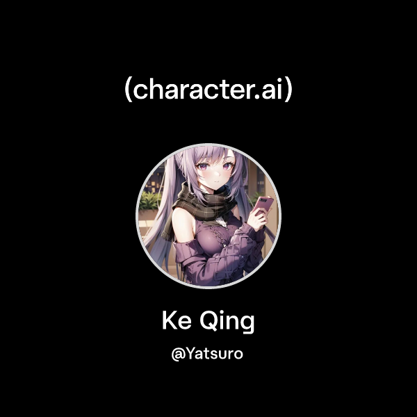 Chat with Ke Qing | character.ai | AI Chat, Reimagined–Your Words. Your ...
