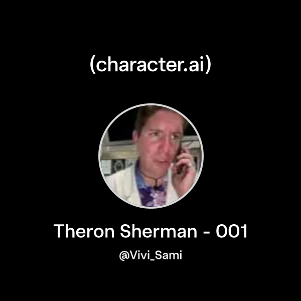 Chat with Theron Sherman - 001 | character.ai | Personalized AI for ...
