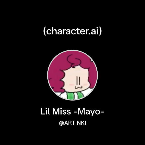 Chat with Lil Miss -Mayo- | character.ai | AI Chat, Reimagined–Your ...