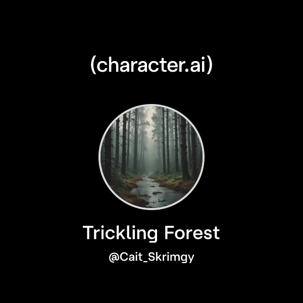 Chat with Trickling Forest | character.ai | AI Chat, Reimagined–Your ...