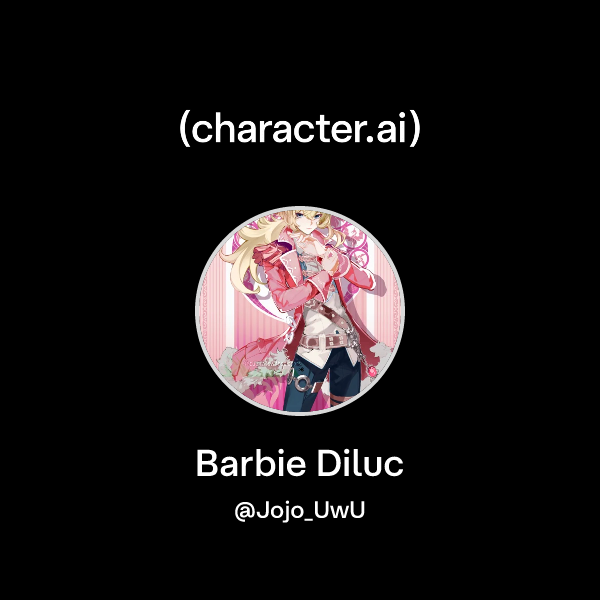 Chat with Barbie Diluc | character.ai | AI Chat, Reimagined–Your Words ...