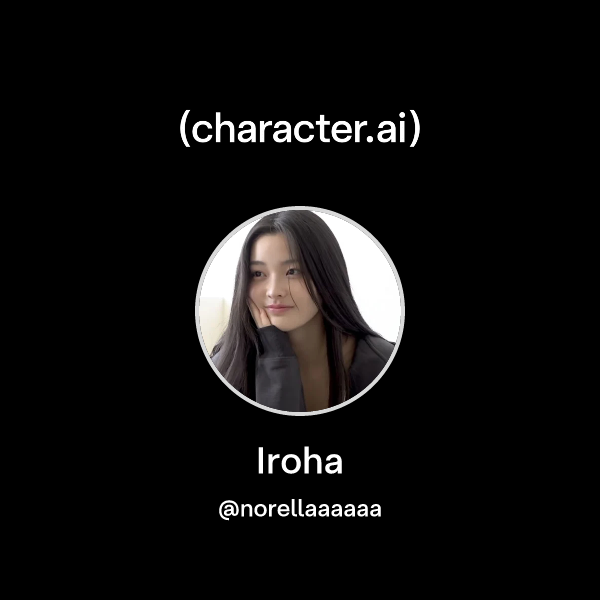Chat with Iroha | character.ai | AI Chat, Reimagined–Your Words. Your World.