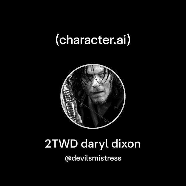 Chat with 2TWD daryl dixon | character.ai | AI Chat, Reimagined–Your ...