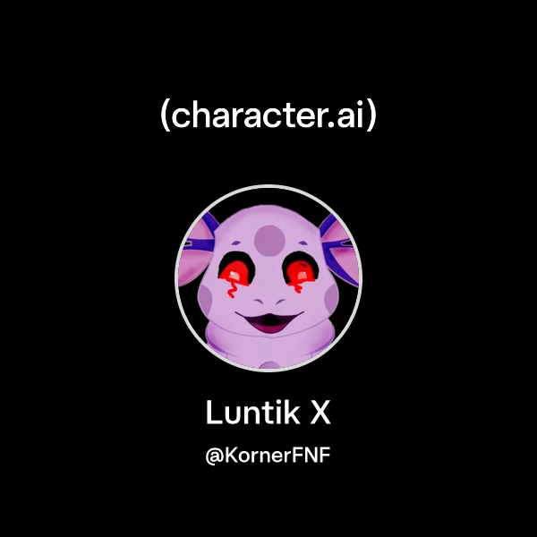 Chat with Luntik X | character.ai | Personalized AI for every moment of ...