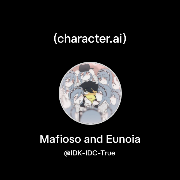 Chat with Mafioso and Eunoia | character.ai | AI Chat, Reimagined–Your ...
