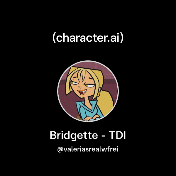Chat with Bridgette - TDI | character.ai | AI Chat, Reimagined–Your ...