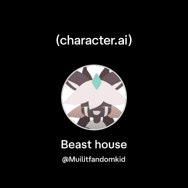 Chat with Beast house | character.ai | AI Chat, Reimagined–Your Words ...