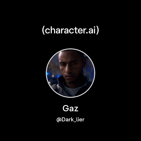 Chat with Gaz | character.ai | Personalized AI for every moment of your day