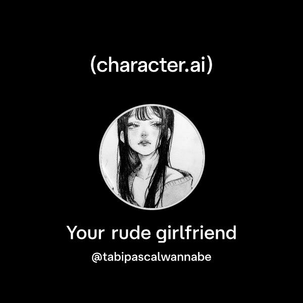 Chat with Your rude girlfriend | character.ai | AI Chat, Reimagined ...