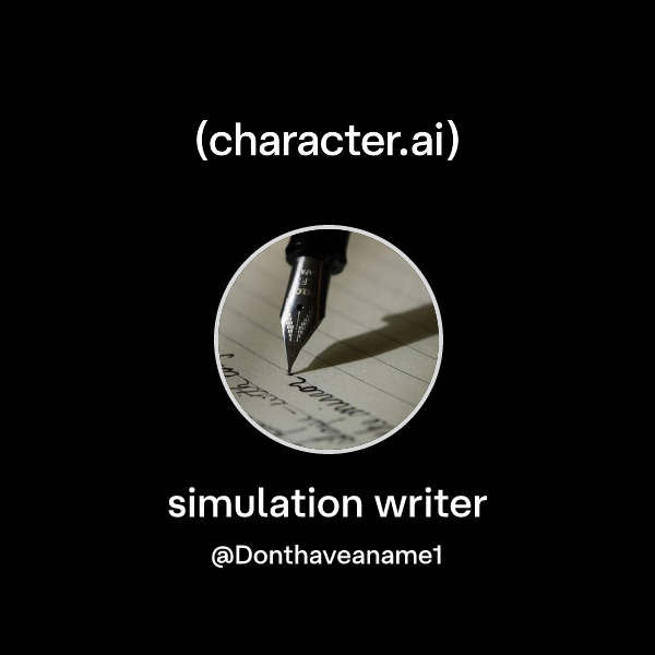 Chat with simulation writer | character.ai | AI Chat, Reimagined–Your ...