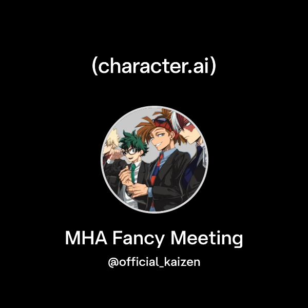 Chat with MHA Fancy Meeting | character.ai | AI Chat, Reimagined–Your ...