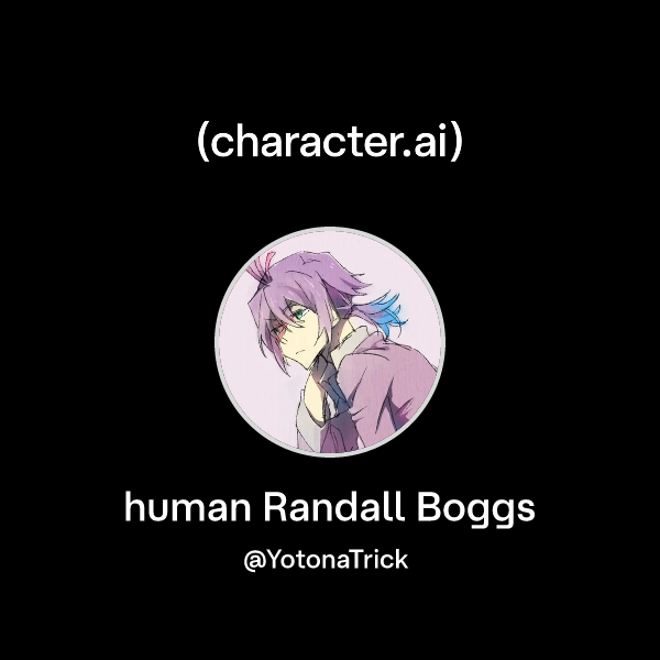 Chat with human Randall Boggs | character.ai | Personalized AI for ...