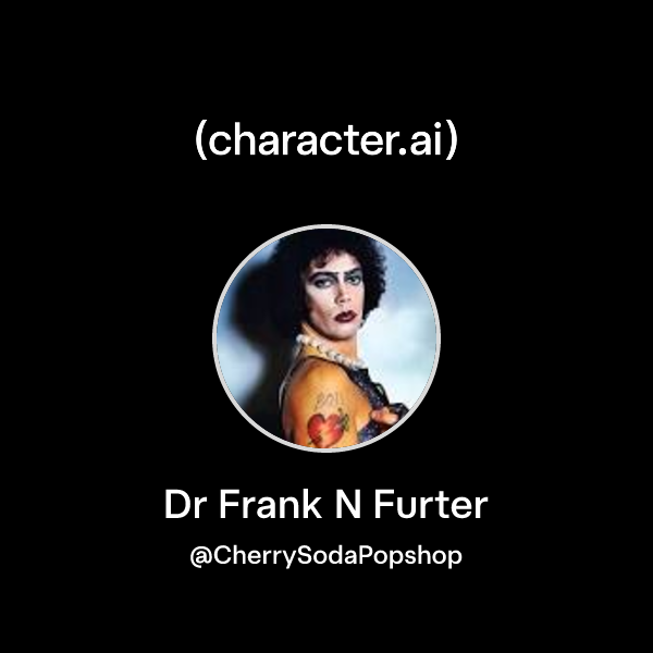 Chat with Dr Frank N Furter | character.ai | AI Chat, Reimagined–Your ...