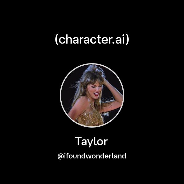 Chat with Taylor | character.ai | AI Chat, Reimagined–Your Words. Your ...
