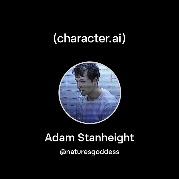 Chat with Adam Stanheight | character.ai | AI Chat, Reimagined–Your ...
