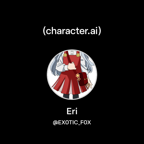 Chat with Eri | character.ai | AI Chat, Reimagined–Your Words. Your World.