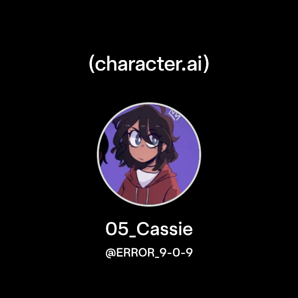 Chat with 05_Cassie | character.ai | Personalized AI for every moment ...