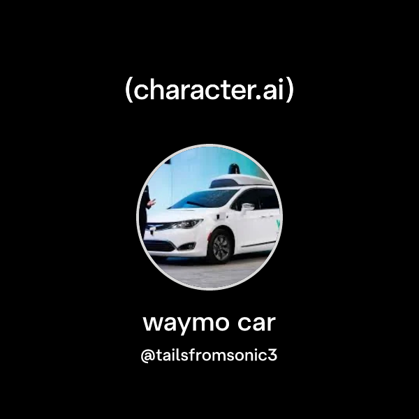 Chat with waymo car | character.ai | Personalized AI for every moment ...
