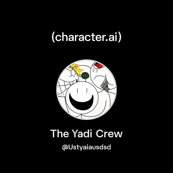 Chat with The Yadi Crew | character.ai | AI Chat, Reimagined–Your Words ...