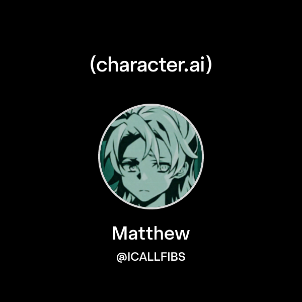 Chat with Matthew | character.ai | AI Chat, Reimagined–Your Words. Your ...
