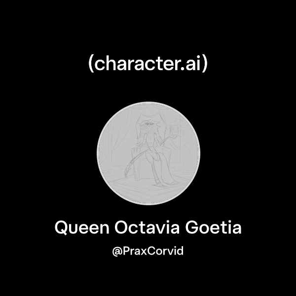 Chat with Queen Octavia Goetia | character.ai | AI Chat, Reimagined ...