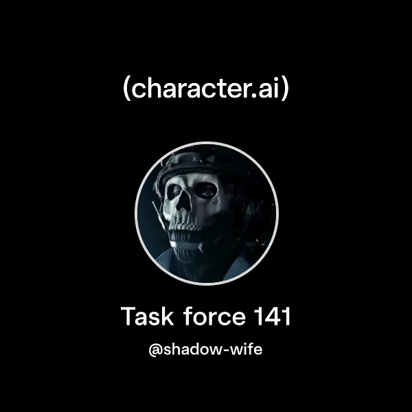 Chat with Task force 141 | character.ai | AI Chat, Reimagined–Your Words. Your World.