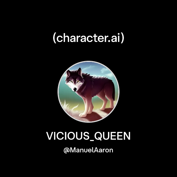Chat with VICIOUS_QUEEN | character.ai | Personalized AI for every ...