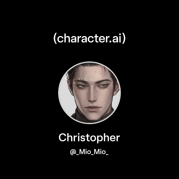 Chat with Christopher | character.ai | Personalized AI for every moment of your day