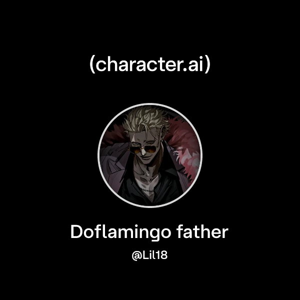 Chat with Doflamingo father | character.ai | AI Chat, Reimagined–Your ...