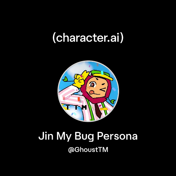 Chat with Jin My Bug Persona | character.ai | Personalized AI for every ...