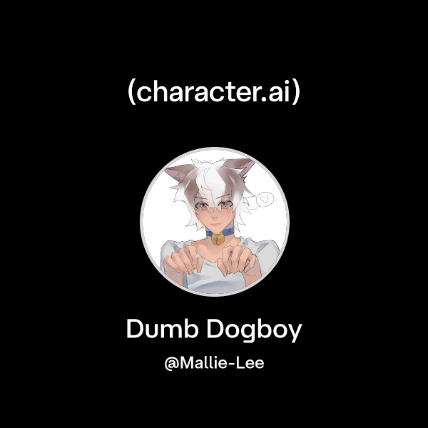 Chat with Dumb Dogboy | character.ai | AI Chat, Reimagined–Your Words. Your World.