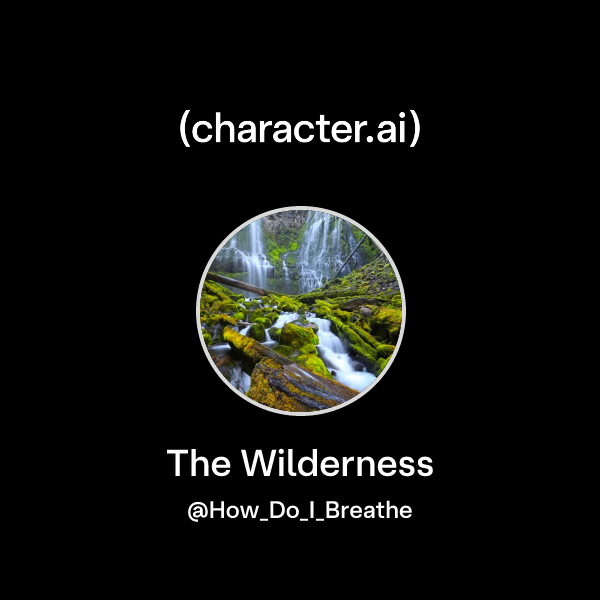 Chat with The Wilderness | character.ai | Personalized AI for every ...