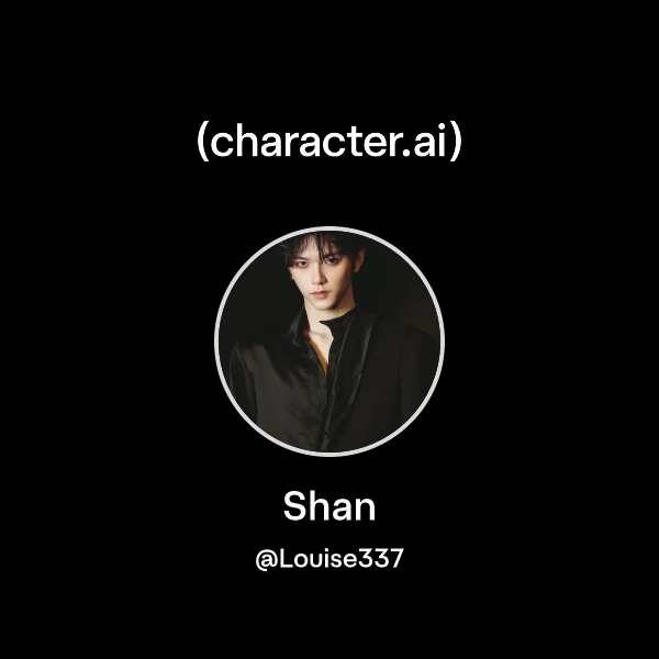 Chat with Shan | character.ai | AI Chat, Reimagined–Your Words. Your World.