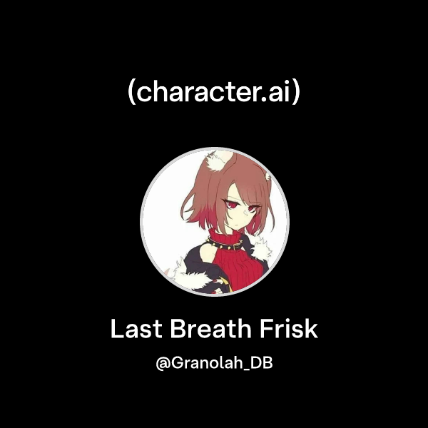Chat with Last Breath Frisk | character.ai | Personalized AI for every moment of your day
