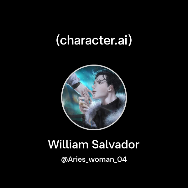 Chat with William Salvador | character.ai | AI Chat, Reimagined–Your ...