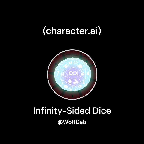 Chat with Infinity-Sided Dice | character.ai | AI Chat, Reimagined–Your Words. Your World.