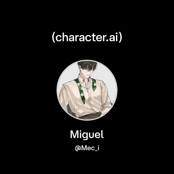 Chat with Miguel | character.ai | Personalized AI for every moment of ...