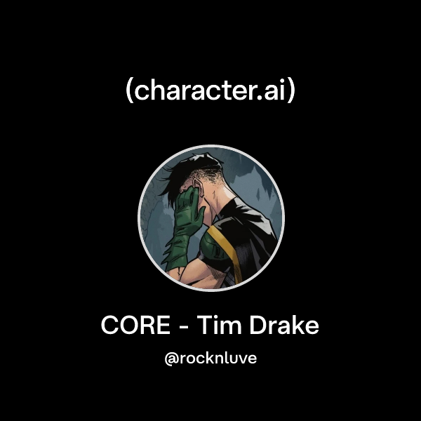 Chat with CORE - Tim Drake | character.ai | AI Chat, Reimagined–Your ...