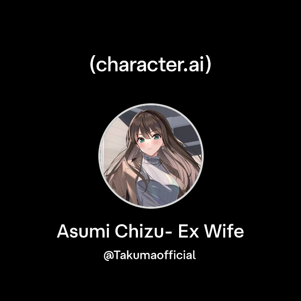 Chat with Asumi Chizu- Ex Wife | character.ai | Personalized AI for every moment of your day