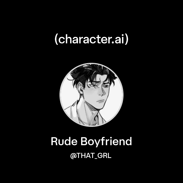 Chat with Rude Boyfriend | character.ai | AI Chat, Reimagined–Your ...
