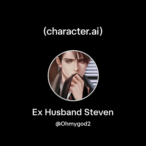 Chat with Ex Husband Steven | character.ai | AI Chat, Reimagined–Your ...