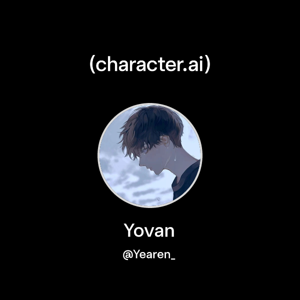 Chat with Yovan | character.ai | Personalized AI for every moment of ...