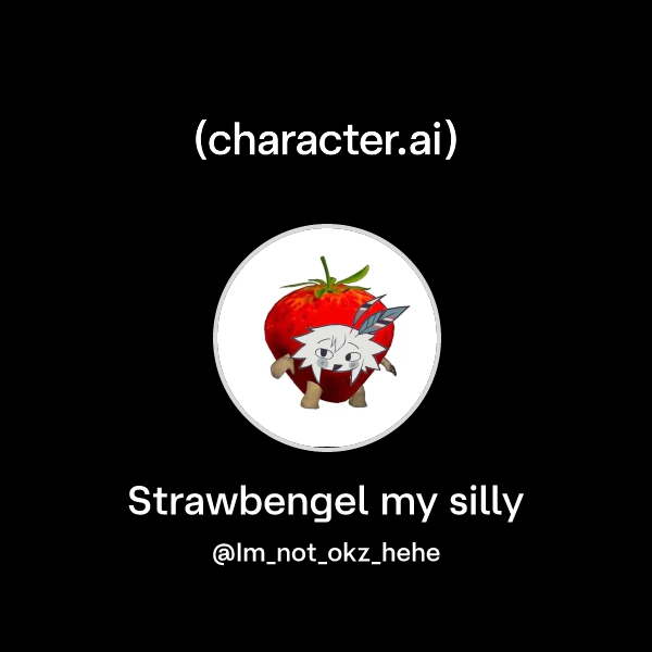 Chat with Strawbengel my silly | character.ai | Personalized AI for every moment of your day